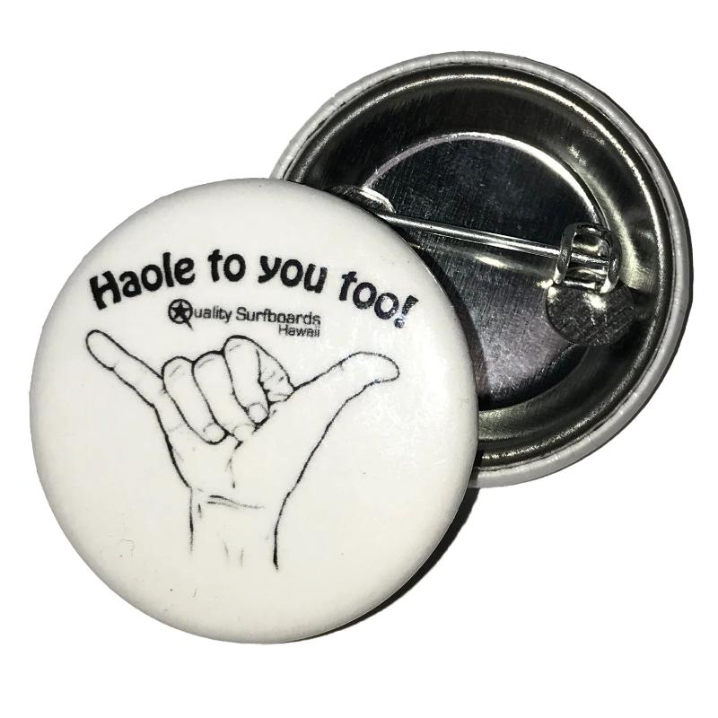 Haole to You Too! Shaka 1.5" Collectibles Button – Quality Surfboards ...