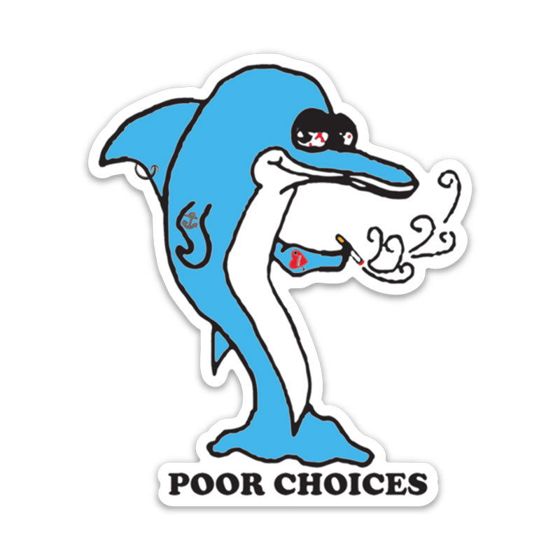 Poor Choices Dolphin 4" Sticker – Quality Surfboards Hawaii
